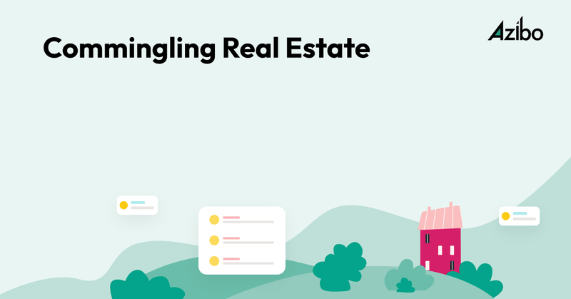 Commingling Real Estate Guidelines for Investors - Azibo